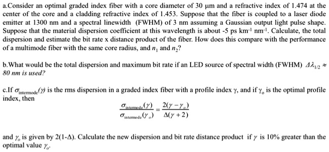 SOLVED: a. Consider an optimal graded index fiber with a core diameter of 30 Î¼m and a ...