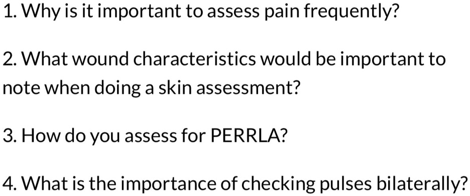 1 why is it important to assess pain frequently 2 what wound ...