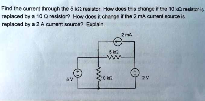 Find the current through the 5 kΩ resistor. How does this change if the 10 kΩ resistor is ...