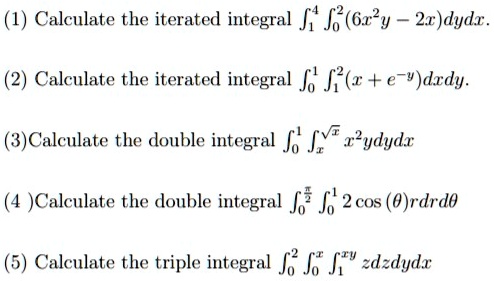 SOLVED:(1) Calculate the iterated integral fH J? (6r?y 2c )dydz _ (2) Calculate the iterated ...