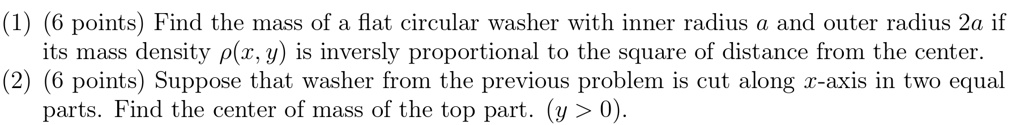 SOLVED: (1) (6 points) Find the mass of a flat circular washer with ...