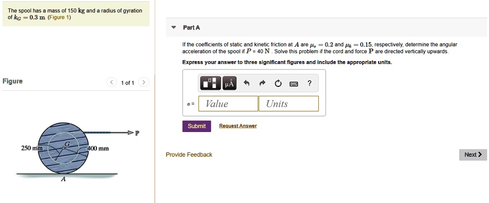 SOLVED: The spool has a mass of 150 kg and a radius of gyration of KG = 0.3 m. (Figure 1) Part A ...