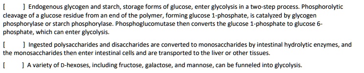 SOLVED: Endogenous glycogen and starch, storage forms of glucose enter ...