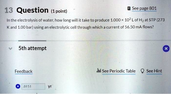 SOLVED: 13 Question (1 point) See page 801 the electrolysis of water ... SOLVED: 13 Question (1 point) See page 801 the electrolysis of water ...