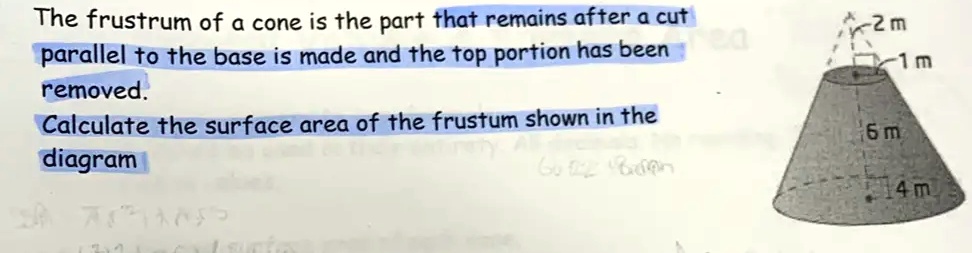 SOLVED: The frustum of a cone is the part that remains after a cut ...