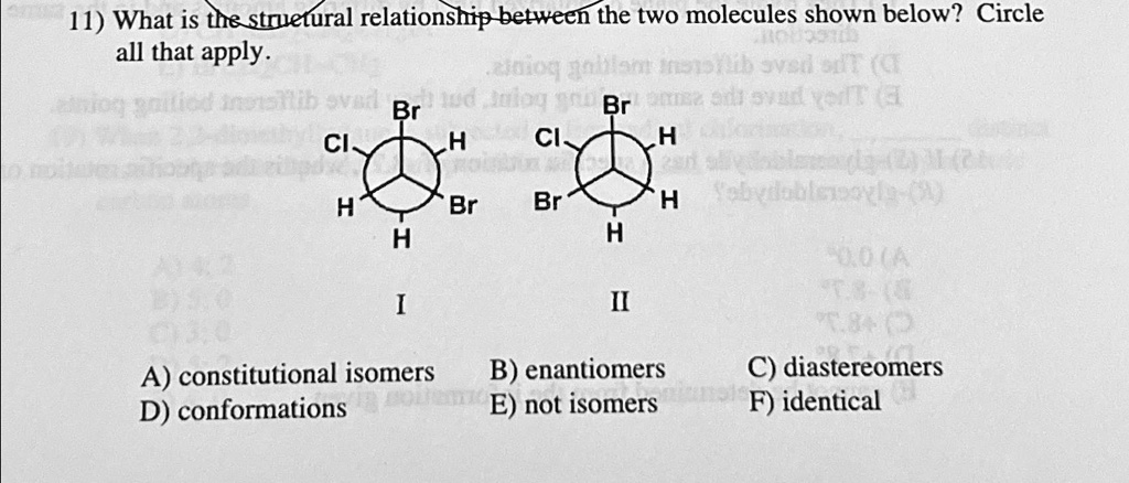 11) What is the structural relationship between the two molecules shown ...