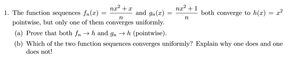 SOLVED:nx? tx nx? +1 The function sequences fn(x) and gn (x) both converge to h(z) 22 pointwise ...