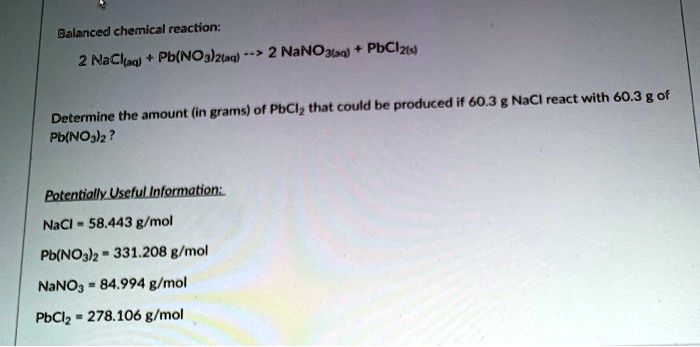 SOLVED: Balanced chemical reaction: 2 NaCl(aq) + Pb(NO3)2(aq) â†’ 2 NaNO3(aq) + PbCl2(s ...