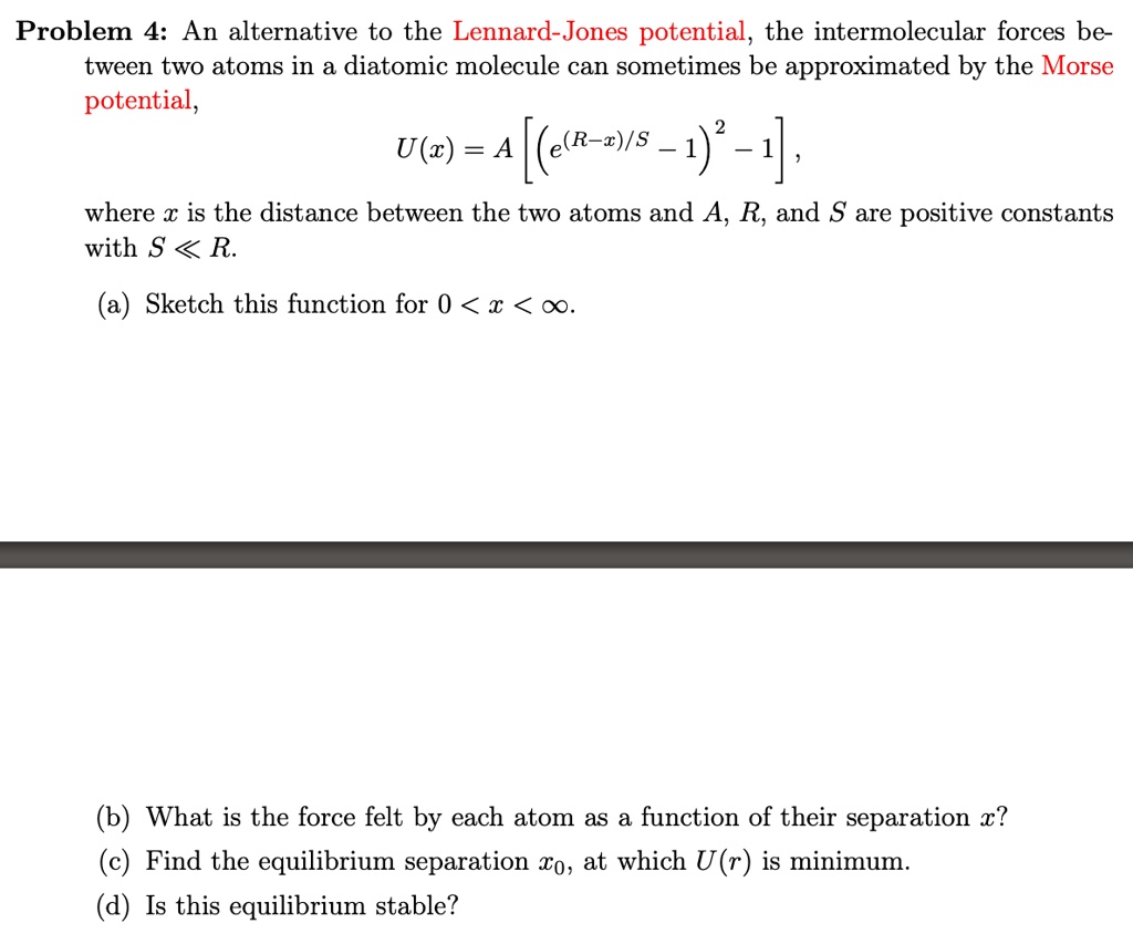 SOLVED: Problem 4: An alternative to the Lennard-Jones potential, the ...