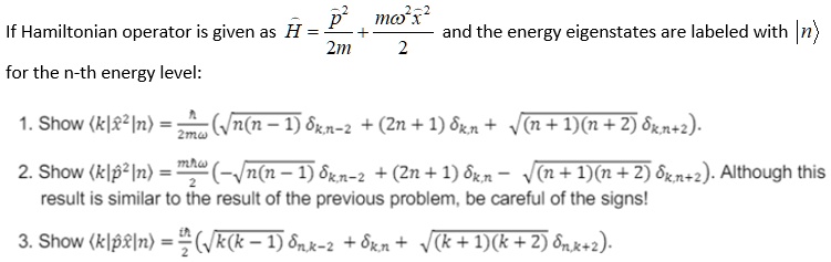 If Hamiltonian operator is given as Ĥ = (p̂^2)/(2m) + (mω^2 x̂^2)/(2 ...