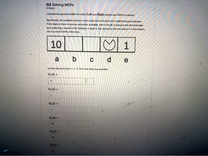 Q2 Solving MDPS 9 Points Consider the gridworld MDP for which Left and Right actions are 100% ...