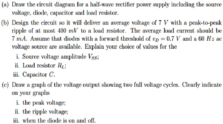 SOLVED: a) Draw the circuit diagram for a half-wave rectifier power supply including the source ...