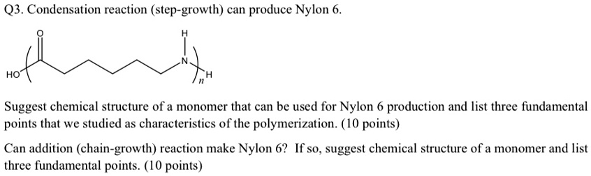 q3condensation reaction step growth can produce nylon 6 suggest ...