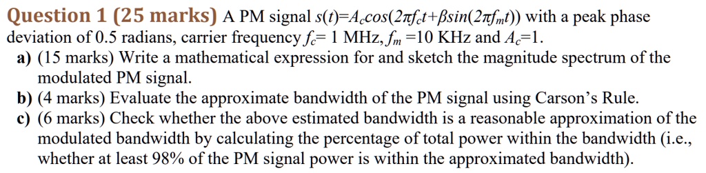 SOLVED: Question 1 (25 marks) A PM signal s(t) = Acos(2Ï€fct + Bsin(2Ï ...