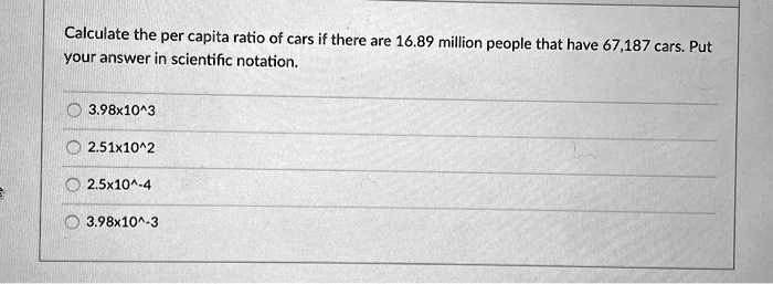 Calculate the per capita ratio of cars if there are 16.89 million ...