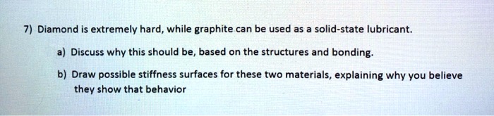 SOLVED: Diamond is extremely hard, while graphite can be used as solid ...