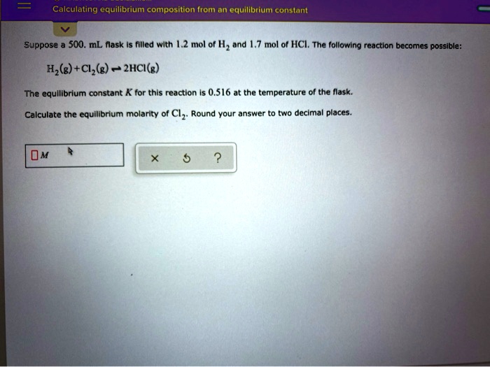SOLVED:Calculating equilibrium composition from an equilibrium constant suppose 500. mL flask is ...