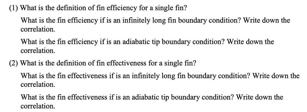 ANSWER ALL THE PARTS (1) What is the definition of fin efficiency for a ...