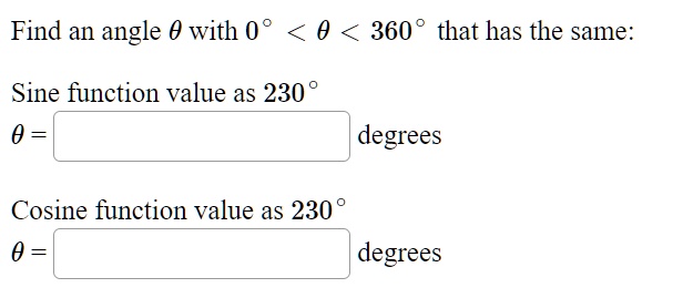 SOLVED: Find an angle 0 with 0 360 that has the same: Sine function ...