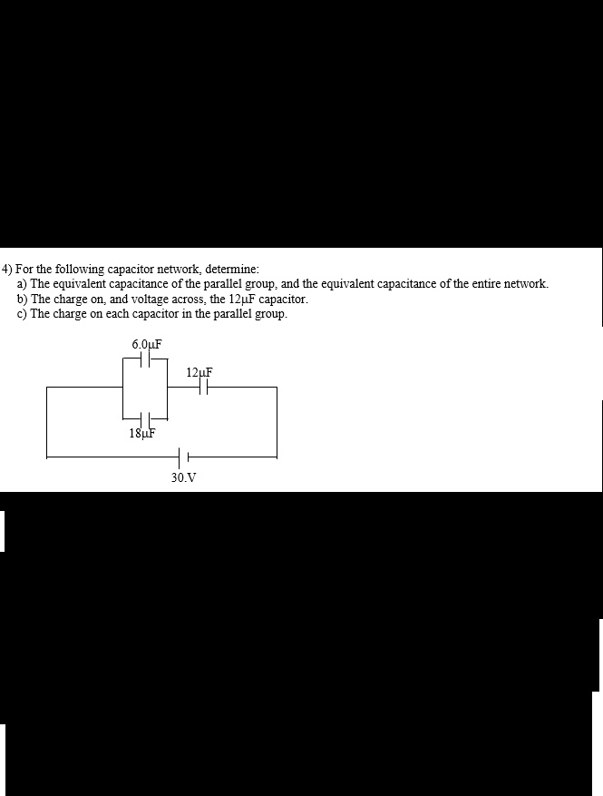 SOLVED: 4) For the following capacitor network; determine: a) The equivalent capacitance of the ...