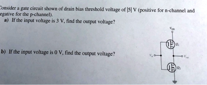 SOLVED: Consider a gate circuit shown with a drain bias threshold ...