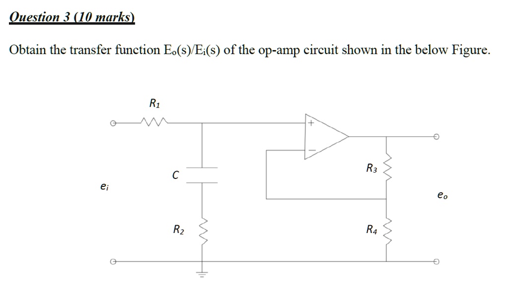 Question 3 (10 marks) Obtain the transfer function Eo(s)/Ei(s) of the op-amp circuit shown in ...