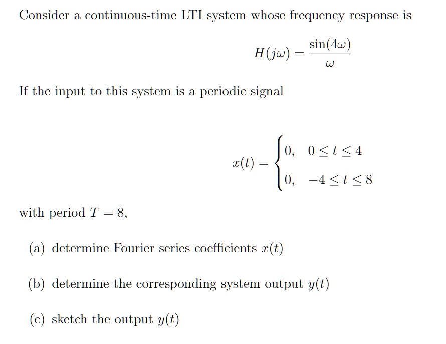 SOLVED: Consider a continuous-time LTI system whose frequency response is sin(4Ï‰) H(jÏ‰) 3 If ...
