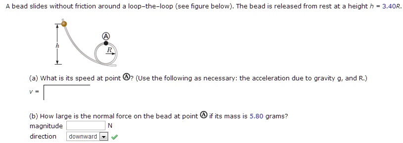 SOLVED: A bead slides without friction around a loop-the-loop (see figure below). The bead is ...