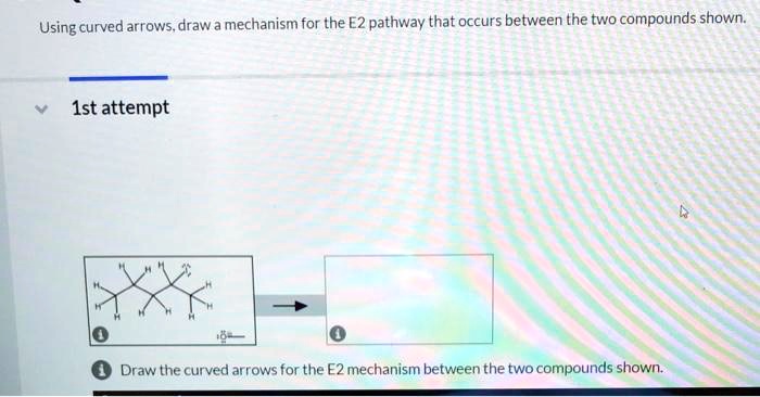 using curved arrows draw a mechanism for the e2 pathway that occurs ... using curved arrows draw a mechanism for the e2 pathway that occurs ...