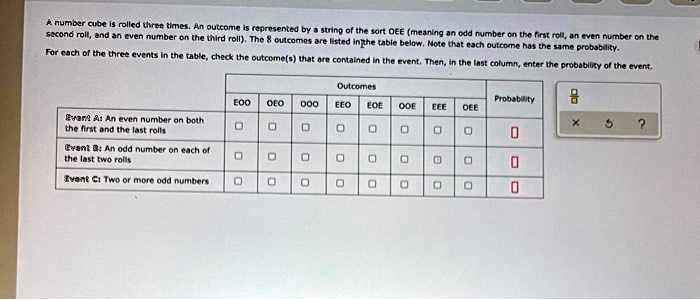 SOLVED: A number cube is rolled three times. An outcome is represented by a string of the sort ...