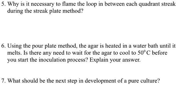5 why is it necessary to flame the loop in between each quadrant streak during the streak plate ...