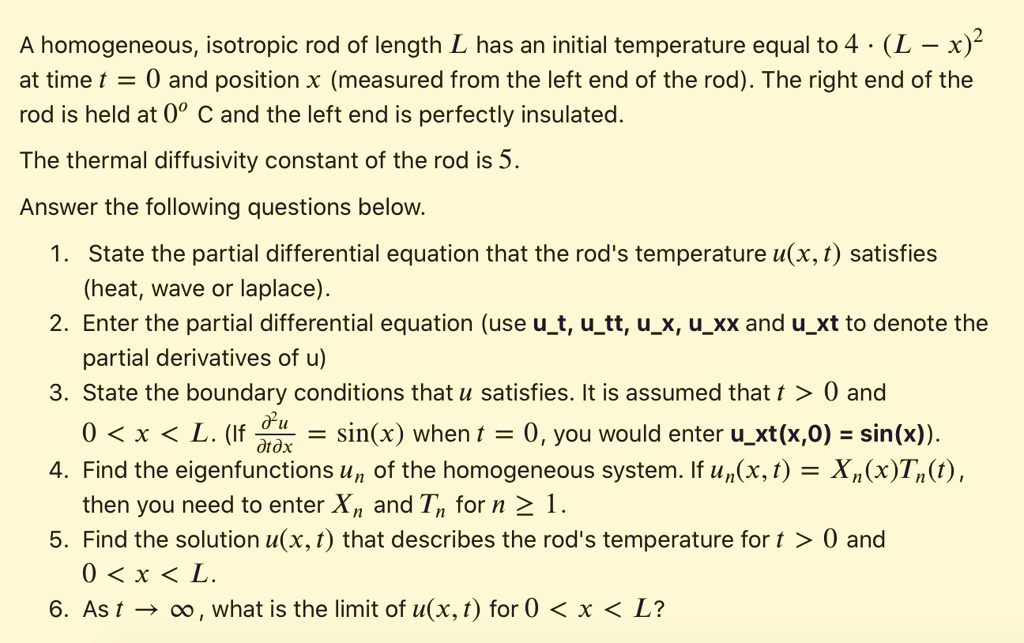 SOLVED: A homogeneous, isotropic rod of length L has an initial temperature equal to 4(L * x)^2 ...