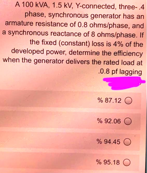 SOLVED: A 100 kVA,1.5kV,Y-connected,three-.4 phase,synchronous generator has an armature ...