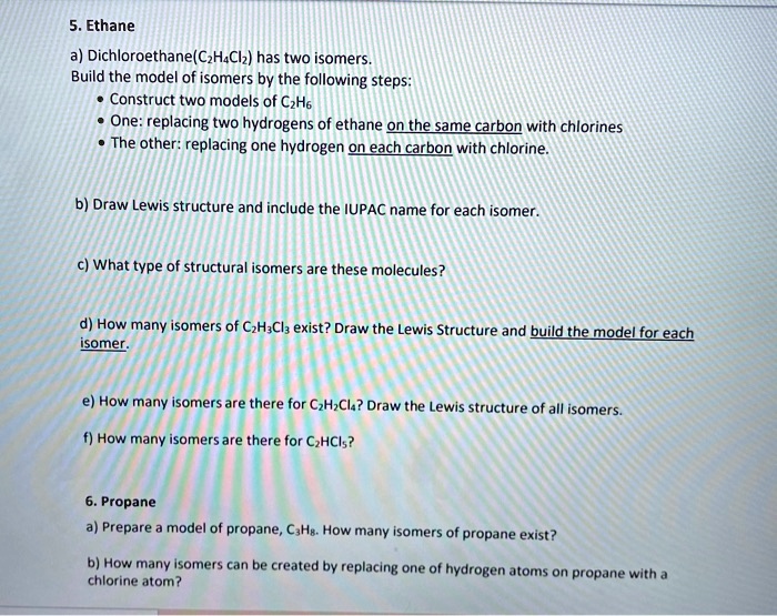 SOLVED: Ethane a) Dichloroethane(CzHaClz) has two isomers. Build the model of isomers by the ...