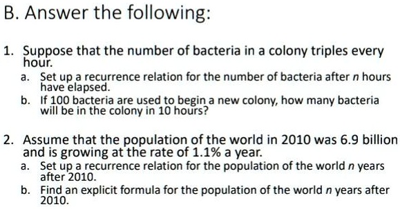 SOLVED: B Answer the following: Suppose that the number of bacteria in ...