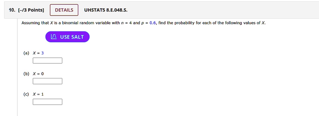 10. [-/3 Points] DETAILS UHSTAT5 8.E.048.S. Assuming that X is a binomial random variable with n ...