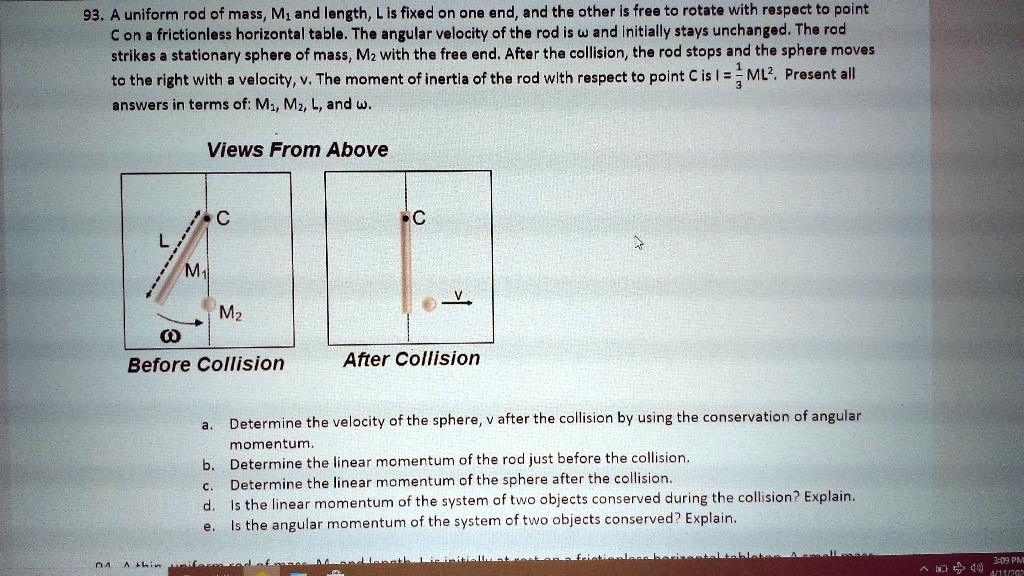 SOLVED: A uniform rod of mass, M1, and length, L, is fixed on one end ...