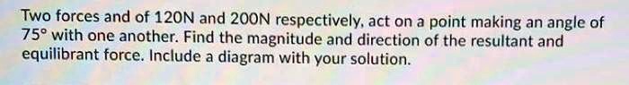 SOLVED: Two forces of 12N and 20N respectively, act on a point making ...