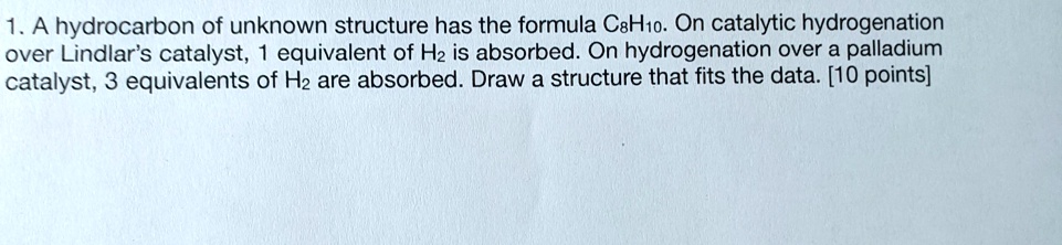 a hydrocarbon of unknown structure has the formula cshio on catalytic ...