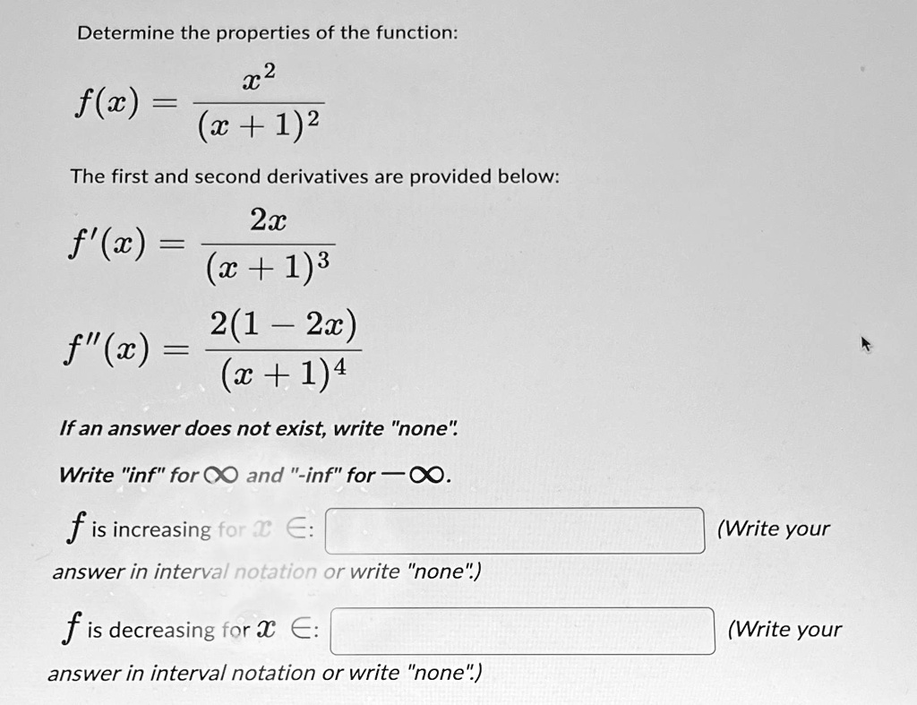Determine the properties of the function: f(x) = (x^2)/((x+1)^2) The ...