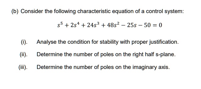 (b) Consider the following characteristic equation of a control system ...