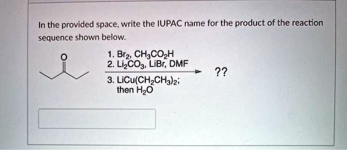 in the provided space write the iupac name for the product of the ...