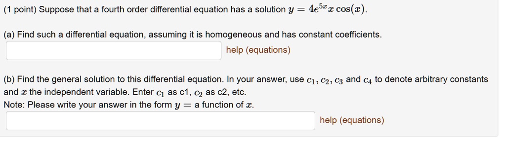 SOLVED: point) Suppose that a fourth order differential equation has a ... SOLVED: point) Suppose that a fourth order differential equation has a ...