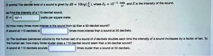 SOLVED: a. Find the intensity of a 110-decibel sound: 10^-1 watts per ...