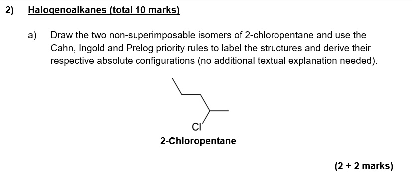 SOLVED: 2) Halogenoalkanes (total 10 marks) a) Draw the two non ...