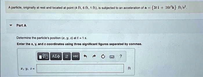 SOLVED: A particle,originally at rest and located at point 4 ft6 ft1 ft,is subjected to an ...