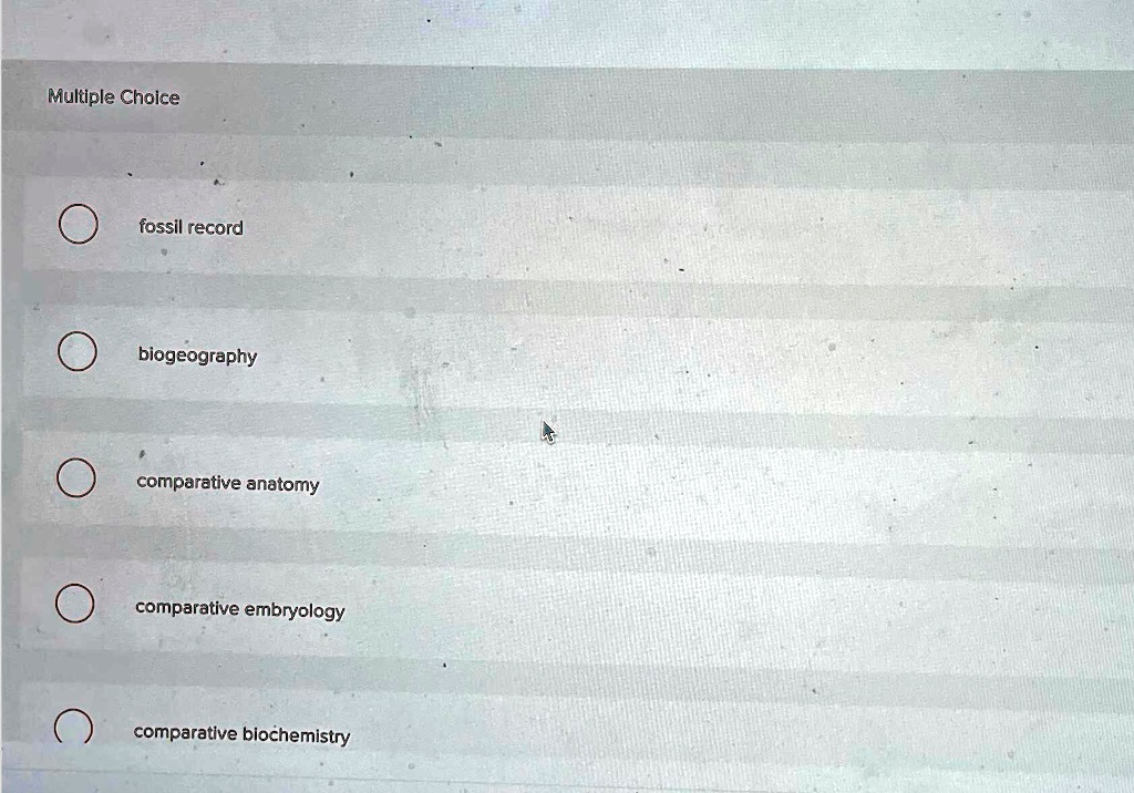 Multiple Choice fossil record biogeography comparative anatomy ...