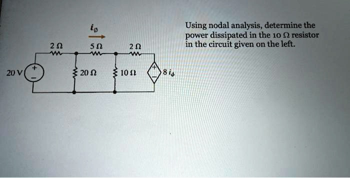 SOLVED: io Using nodal analysis,determine the power dissipated in the 1o resistor in the circuit ...