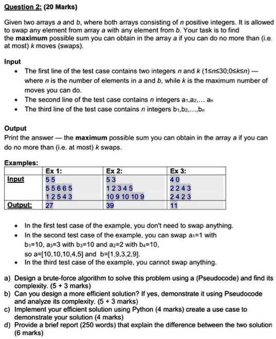 SOLVED: Question 2: (20 Marks) Given two arrays, both consisting of n positive integers. It is ...