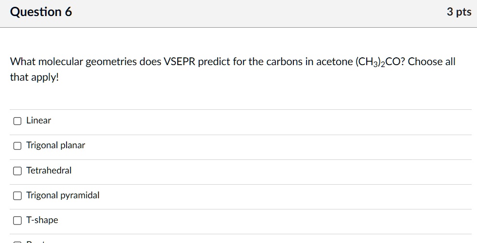 SOLVED: Question 6 3 pts What molecular geometries does VSEPR predict ... SOLVED: Question 6 3 pts What molecular geometries does VSEPR predict ...